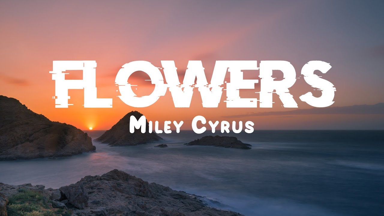 Flowers - Miley Cyrus [Mix Lyrics] || Justin Bieber, Dua Lipa - YouTube