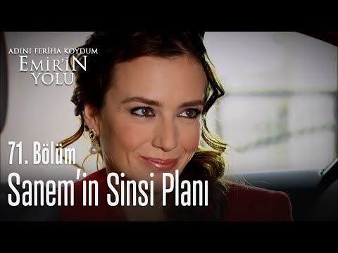 Sanem'in sinsi planı - Adını Feriha Koydum Emir'in Yolu 71. Bölüm