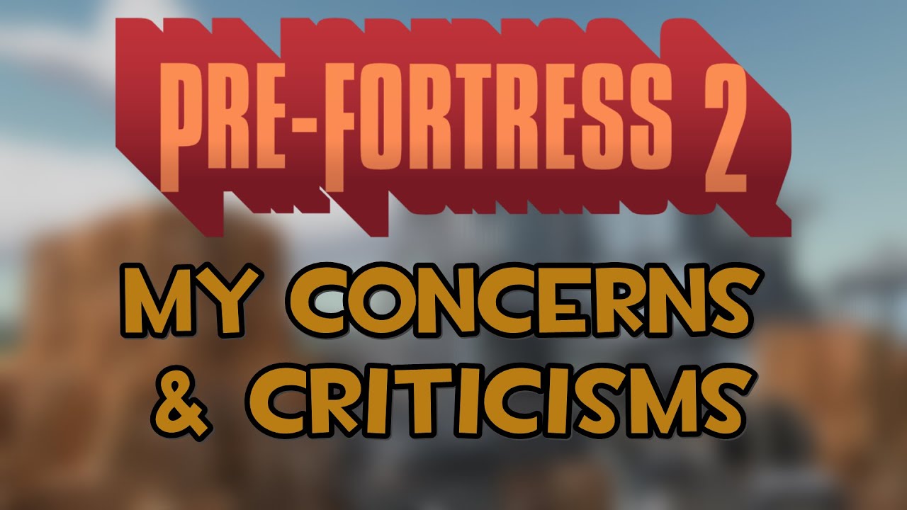 Pre-Fortress 2 - My Concerns and Criticisms - YouTube