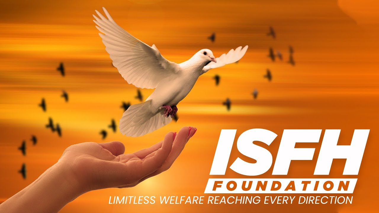 ISFH Foundation: Limitless Welfare Reaching Every Direction - YouTube