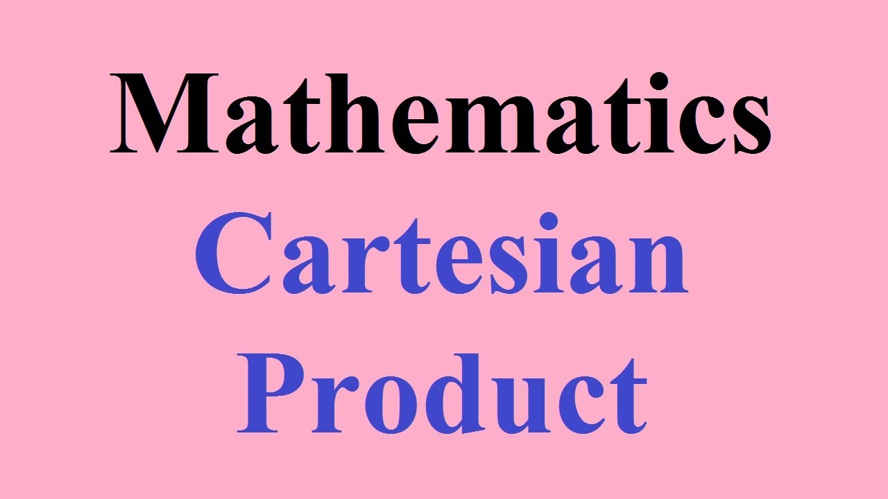 Cartesian Product of non-empty sets | Cartesian Product of Orders Pairs ...