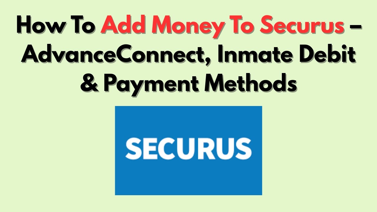 How To Add Money To Securus – AdvanceConnect, Inmate Debit & Payment ...