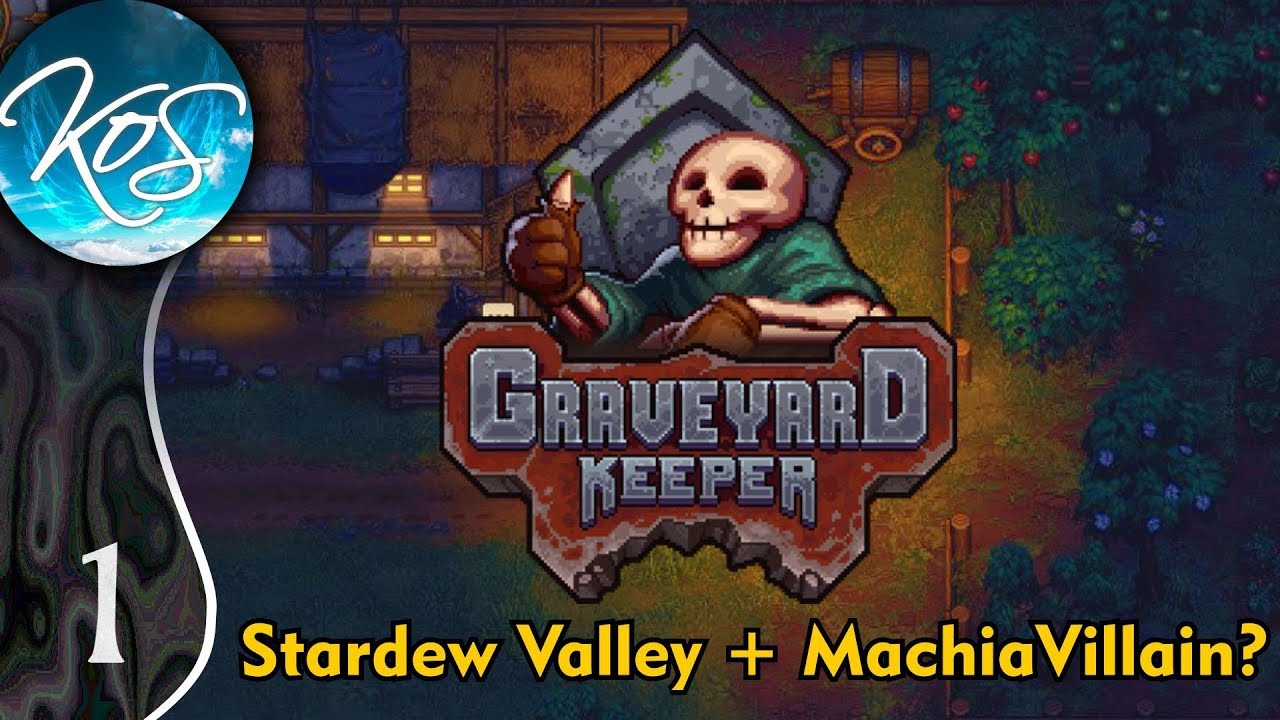 Graveyard Keeper Ep 1: STARDEW VALLEY MEETS MACHIAVILLAIN! - (Alpha ...