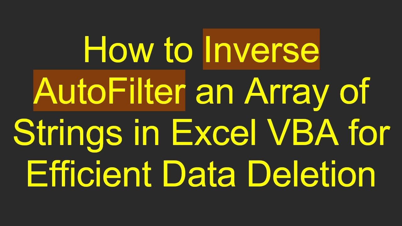How To Inverse Autofilter An Array Of Strings In Excel Vba For