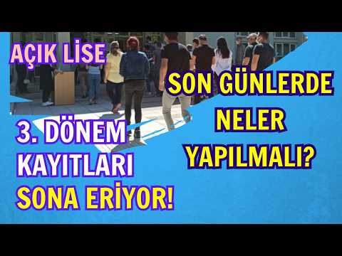 Açık Lise 3. Dönem Sınavı Kayıtları Sona Eriyor! Son Günlerde Neler Yapılmalı?