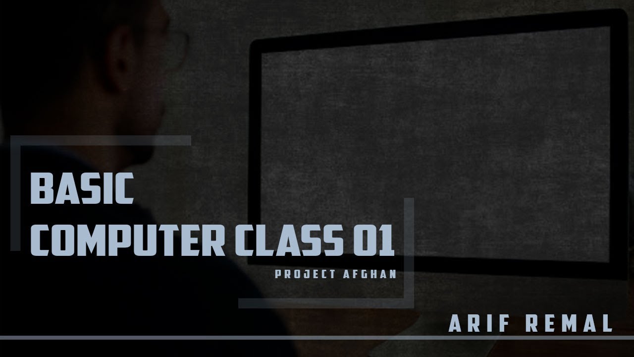 BASIC COMPUTER CLASS 01 | ARIF REMAL | PROJECT AFGHAN - YouTube