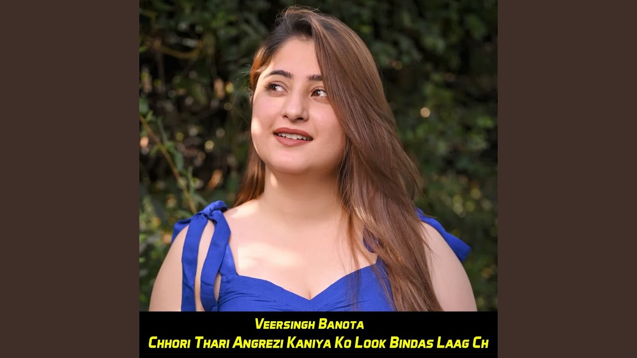 Chhori Thari Angrezi Kaniya Ko Look Bindas Laag Ch - YouTube