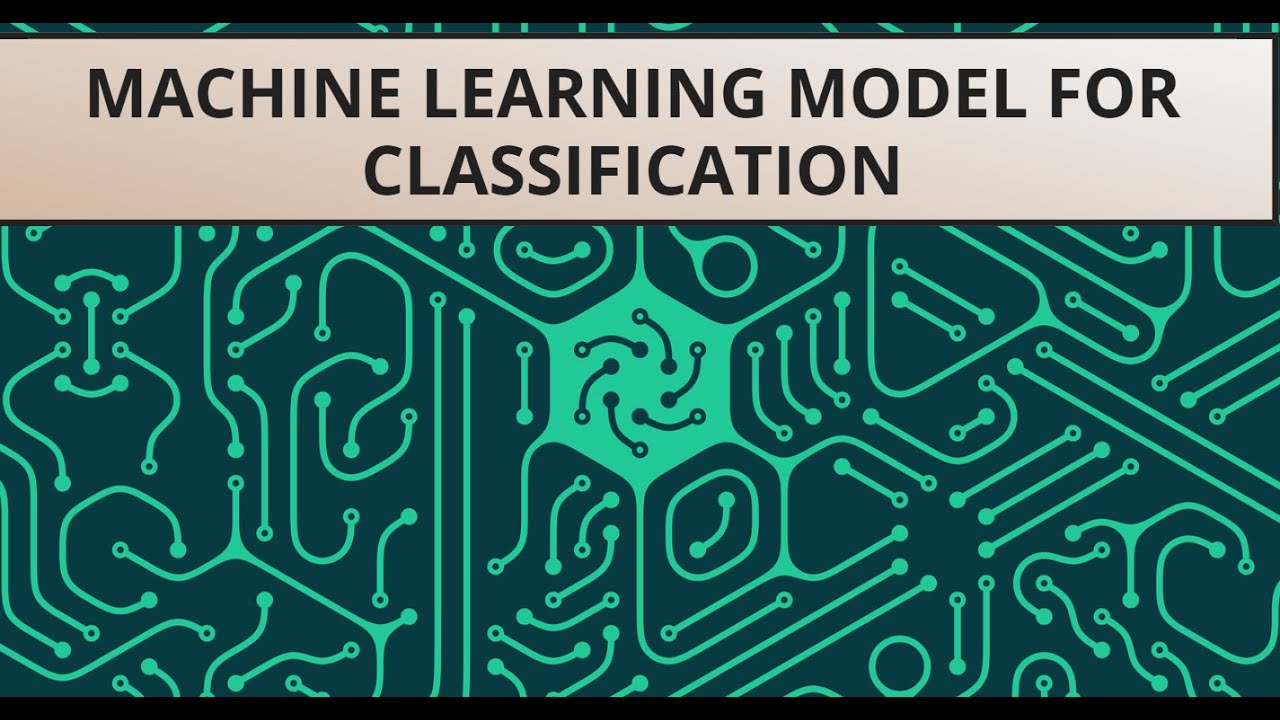 ML MODEL FOR CLASSIFICATION - YouTube