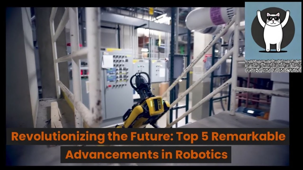 Revolutionizing the Future: Top 5 Remarkable Advancements in Robotics ...