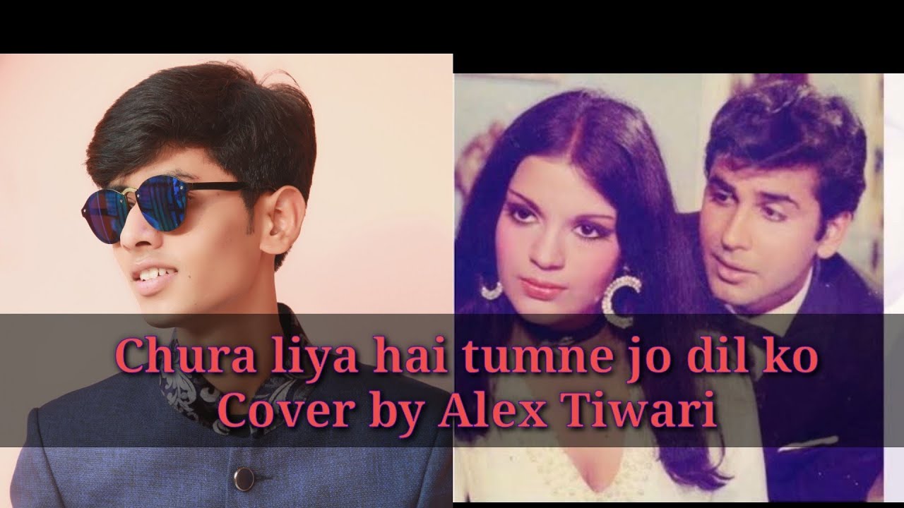 Chura liya hai tumne jo dil ko | Yadoon ki Baraat | Alex Tiwari | - YouTube