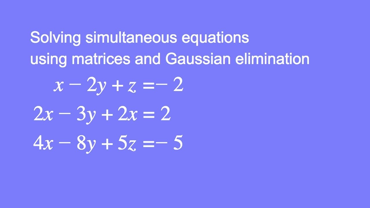 How To Solve Simultaneous Equations Using Matrices And Gaussian