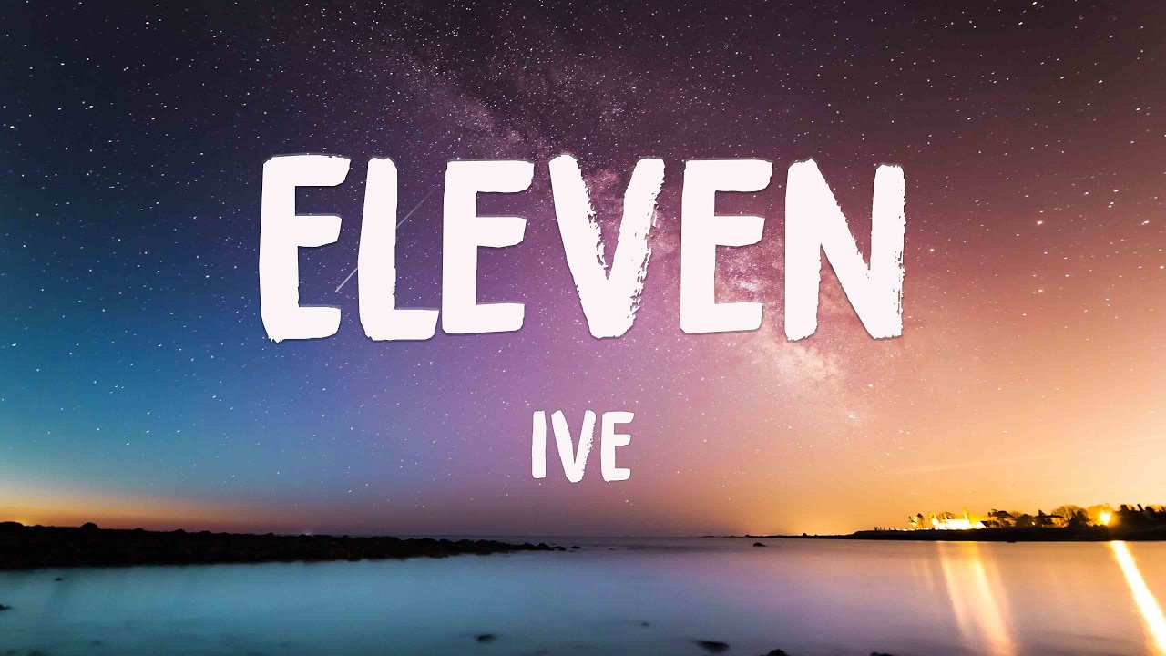 Eleven - IVE [Lyrics Video] 🍂 - YouTube