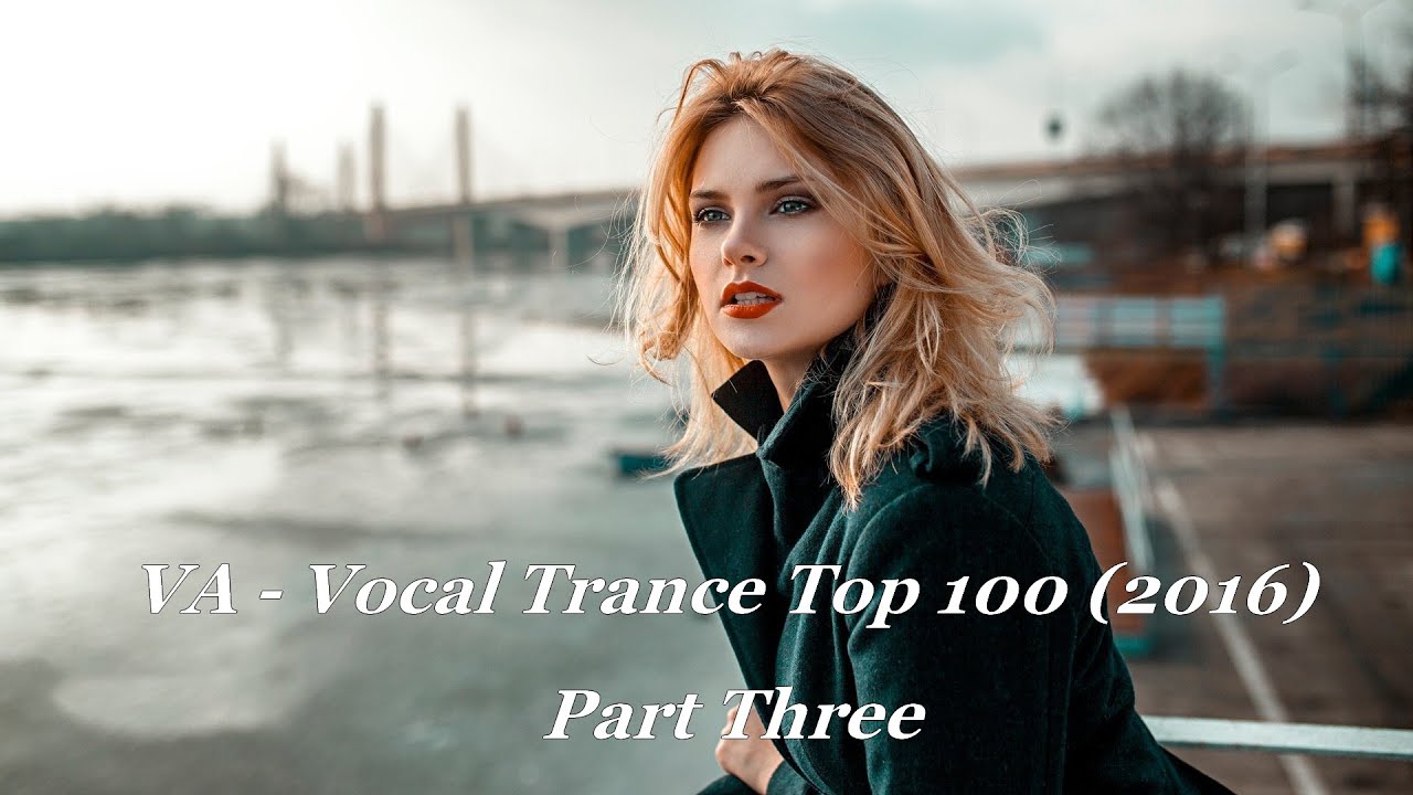 VA - Vocal Trance Top 100 (2016) Part Three - YouTube