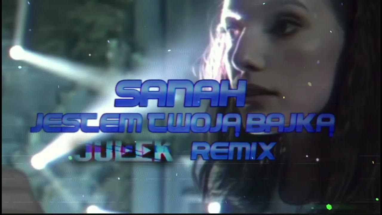 Sanah - Jestem Twoją Bajką (JULEK REMIX) - YouTube