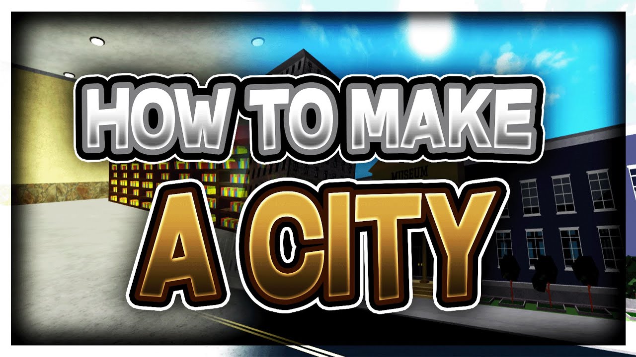 HOW TO MAKE A CITY IN ROBLOX STUDIO Part 9 - YouTube