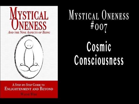 Mystical Oneness #007: Cosmic Consciousness - YouTube