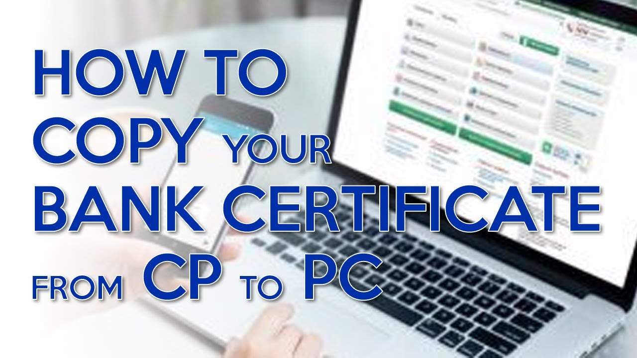 HOW TO COPY YOUR BANK CERTIFICATE FROM CP TO PC - YouTube