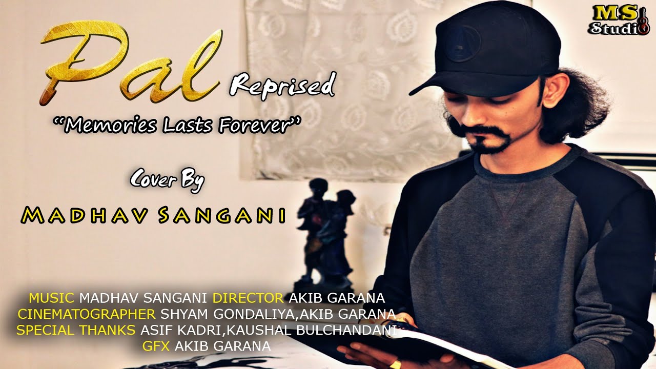 Pal Reprise | Cover | "Memories Lasts Forever" | Madhav Sangani ...