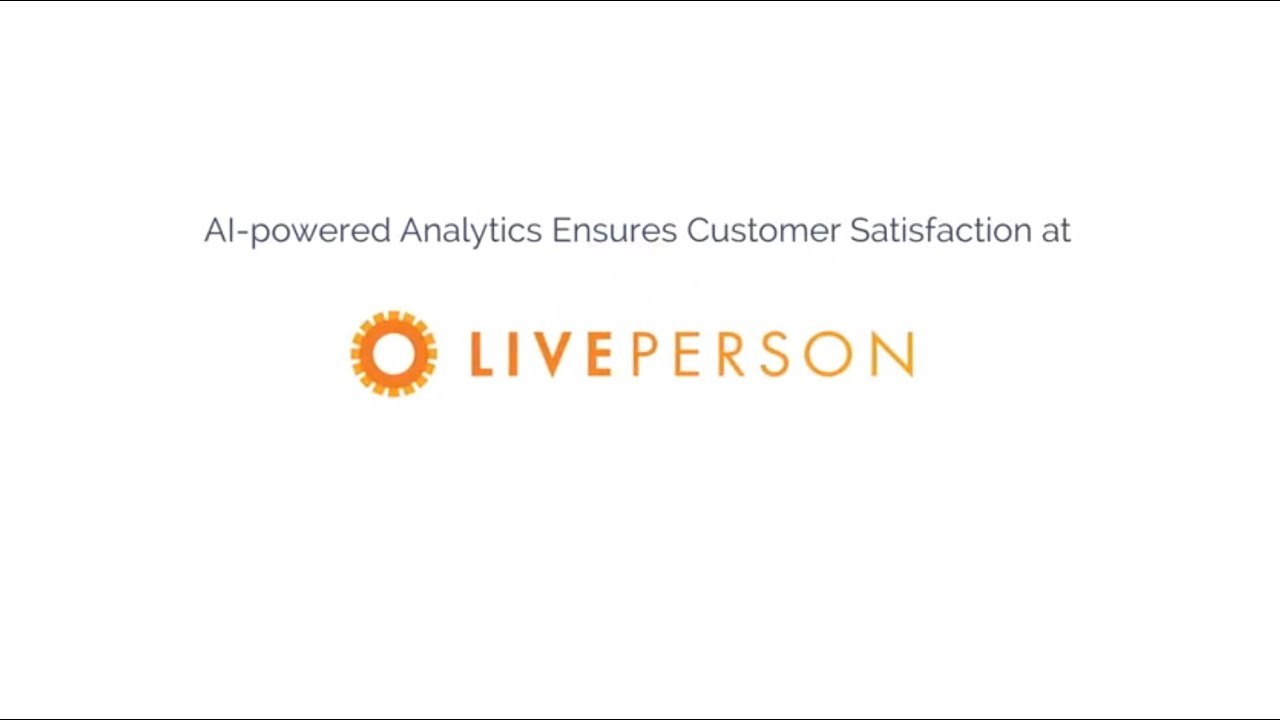 AI-powered Analytics Ensures Customer Satisfaction at LivePerson - YouTube