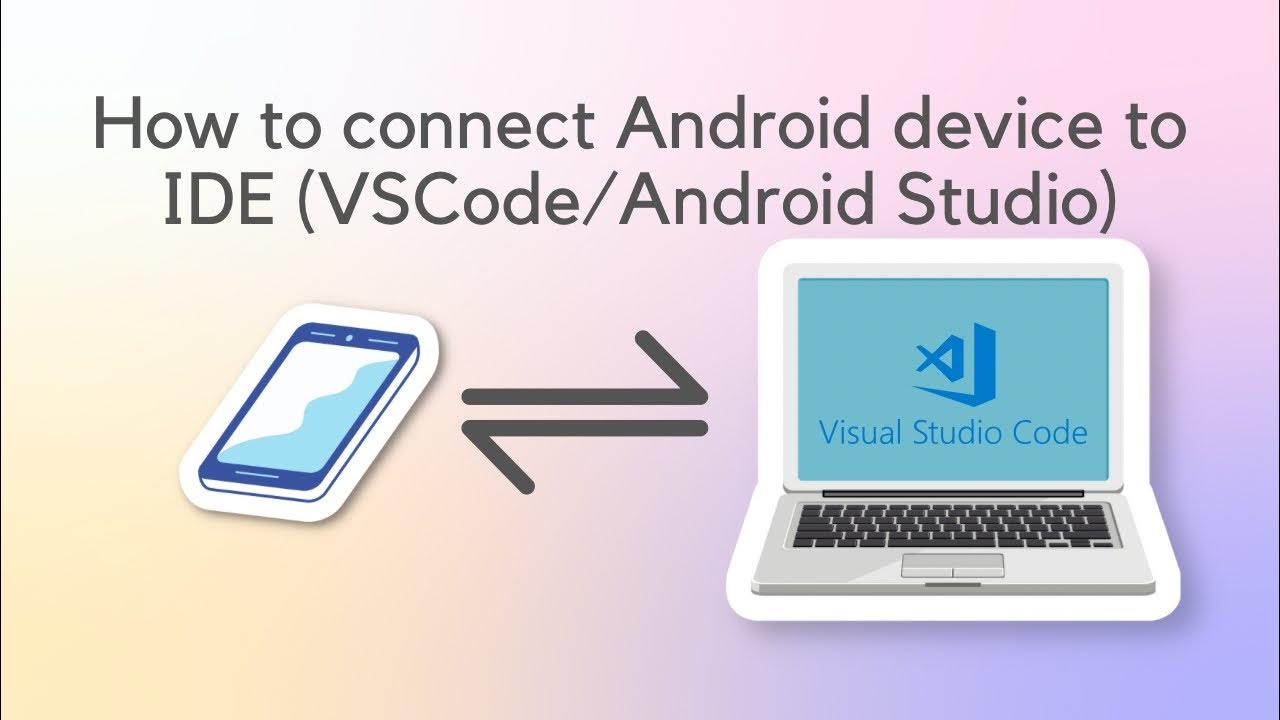 Mobile App Development - How to connect android device to IDE (Visual ...
