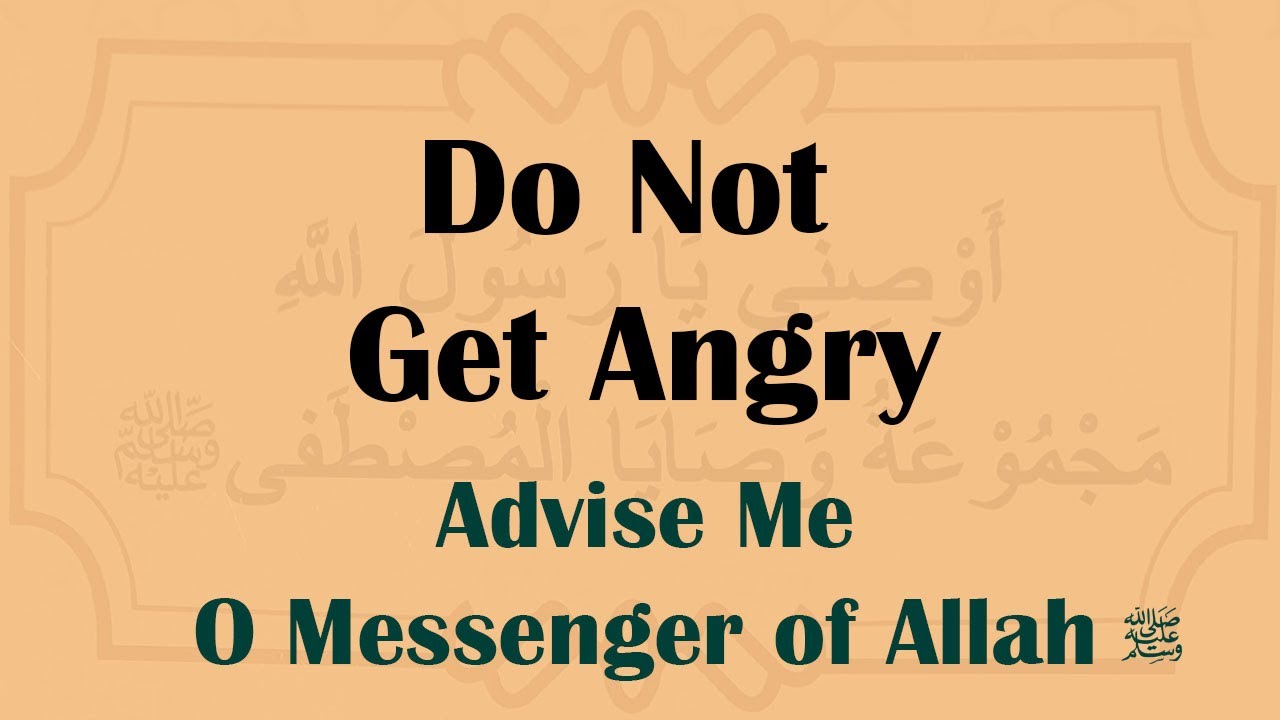 Do Not Get Angry - Hadith of Sahih Bukhari - Advise Me O Messenger of ...