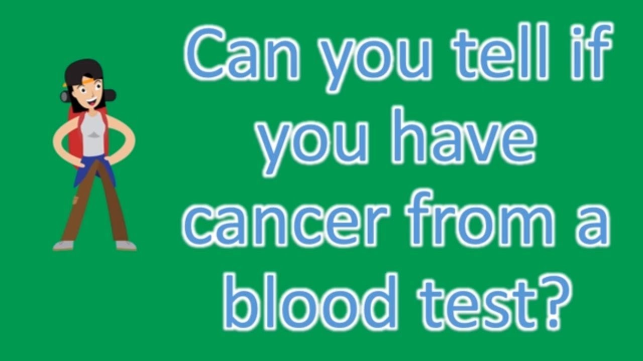 Can You Tell If You Have Cancer From A Blood Test Best Health can-you-tell-if-you-have-cancer-from-a-blood-test-best-health