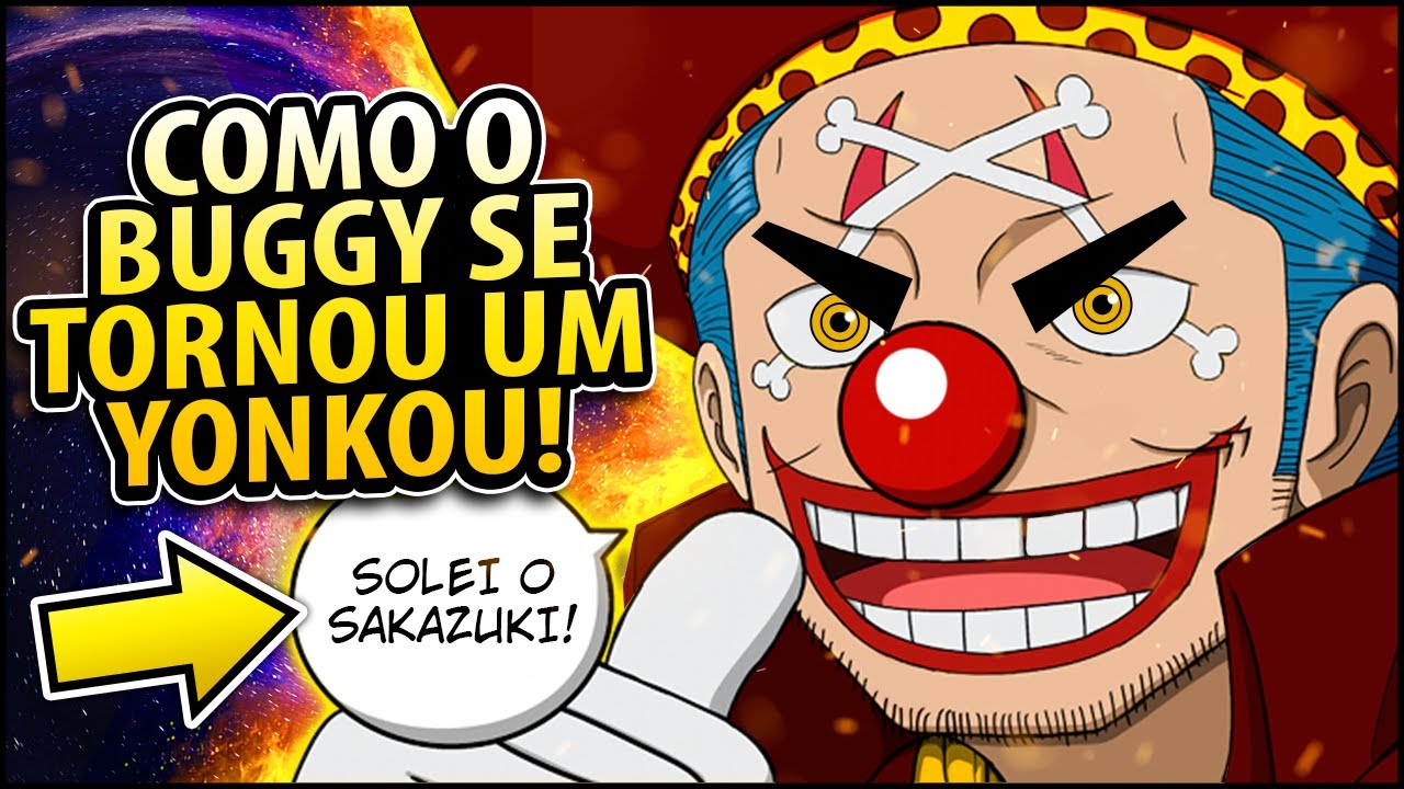 ENTENDA “COMO” BUGGY SE TORNOU YONKOU EM ONE PIECE! - YouTube