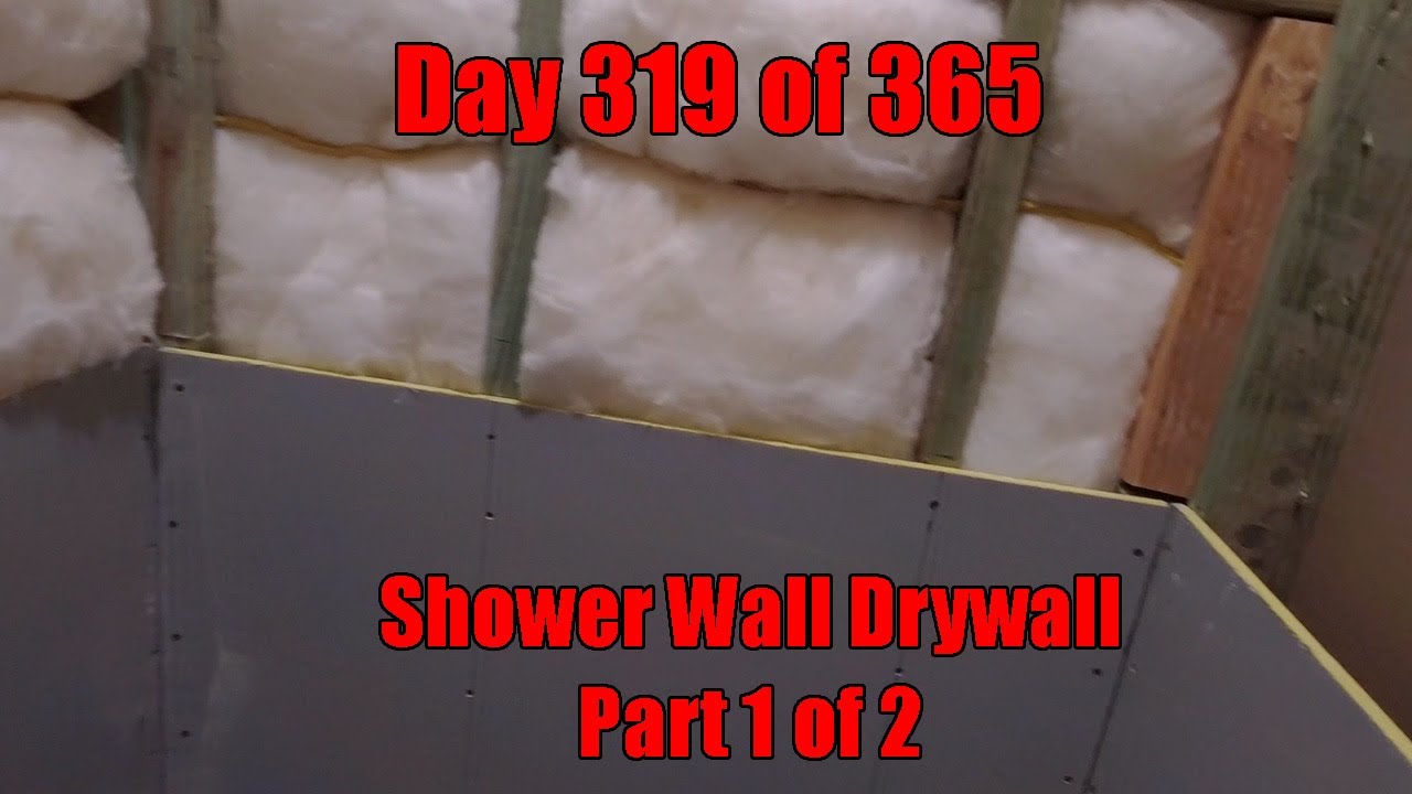 Day 319 of 365 Shower Wall Drywall Part 1 - YouTube