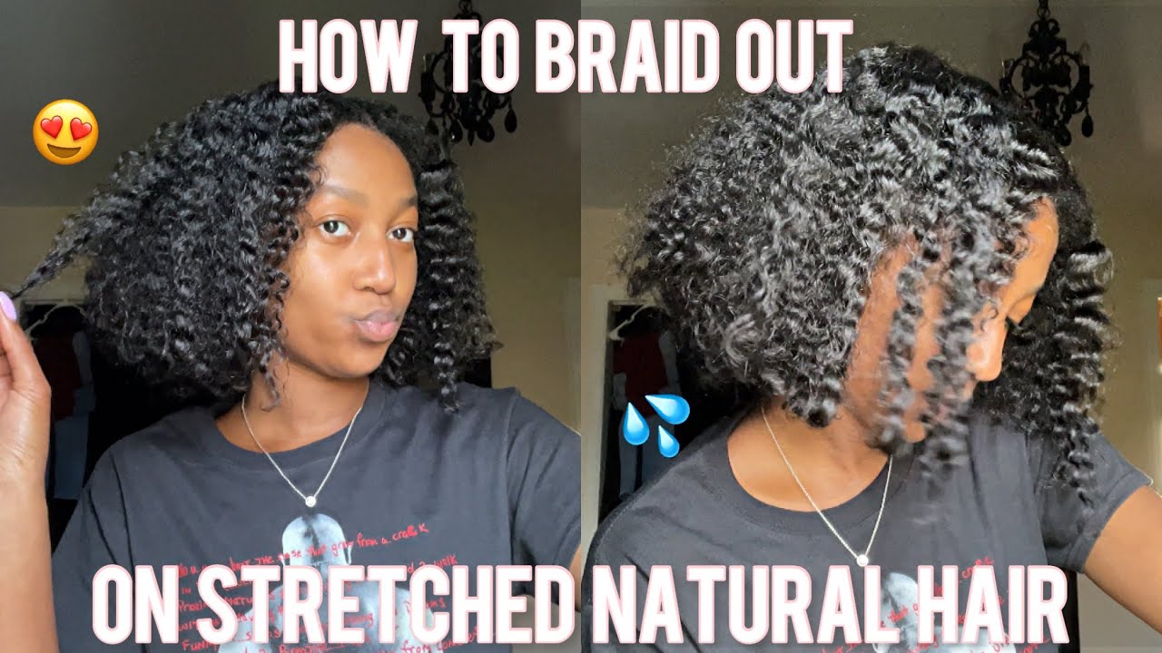 HOW TO BRAID OUT ON STRETCHED NATURAL HAIR💦 - YouTube