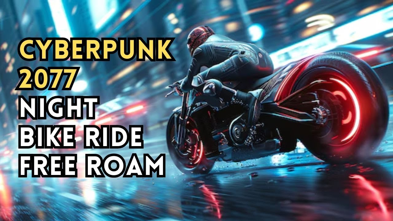 CYBERPUNK 2077 NIGHT CITY NIGHT BIKE RIDE CRUISE (Open World Free Roam ...