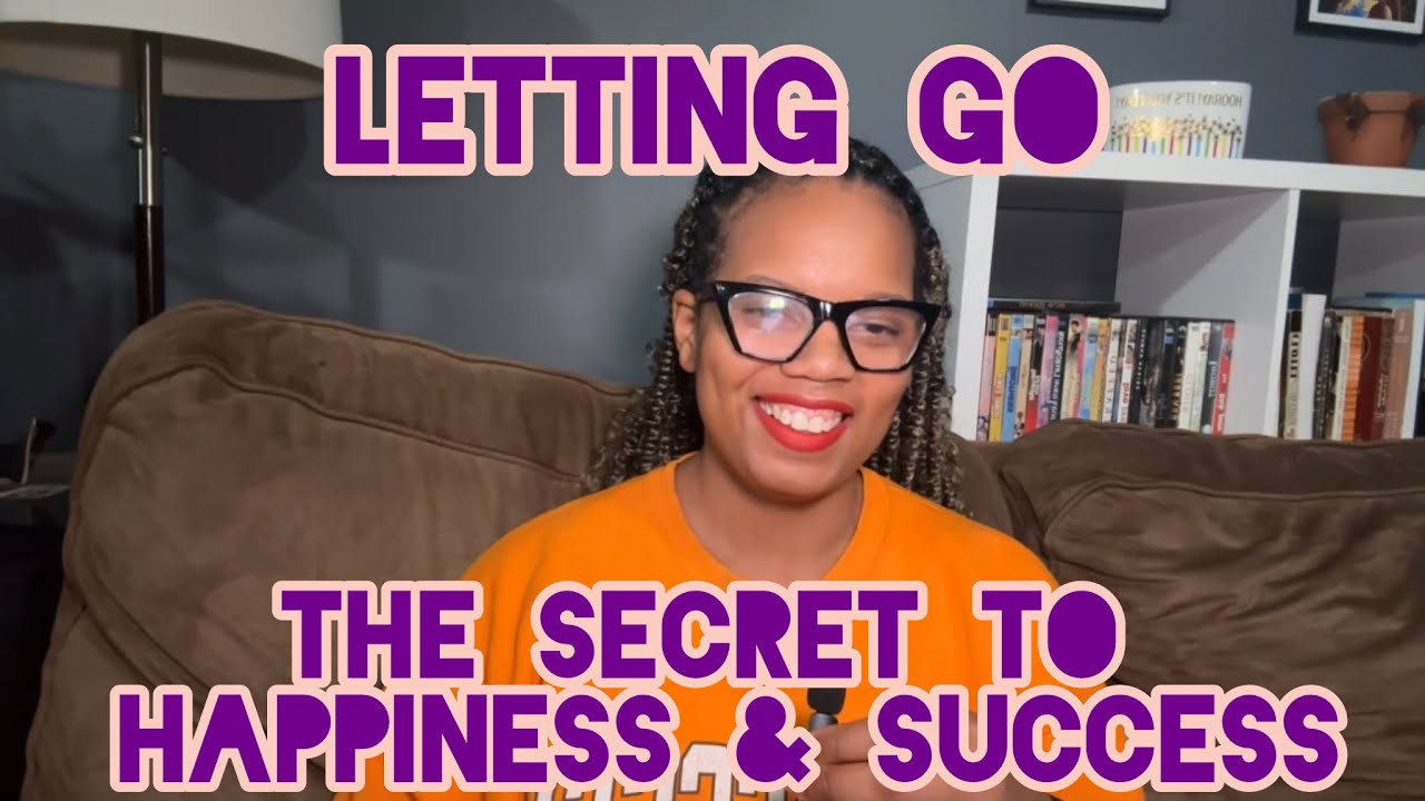 Letting Go | The Secret to Happiness & Success #lettinggo #letgoletgod ...