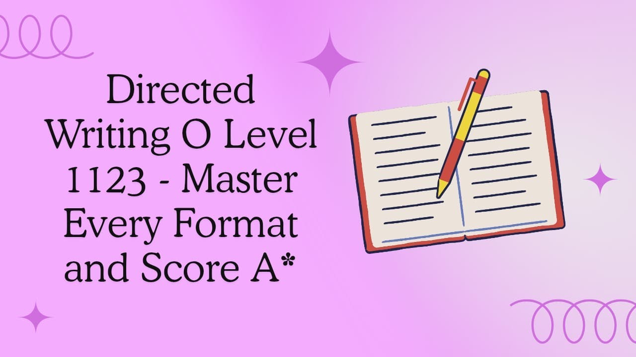 Directed Writing O Level 1123 | Master Every Format & Score A* (Full ...