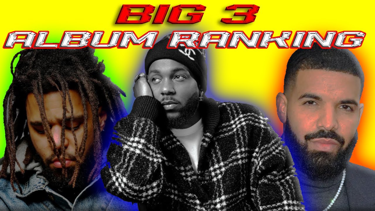 The Big 3 Of Hip Hop Album Ranking: Drake, Kendrick Lamar, and J. Cole ...