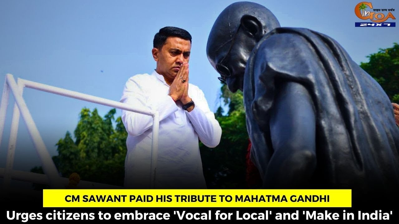 CM Sawant paid his tribute to Mahatma Gandhi. - YouTube