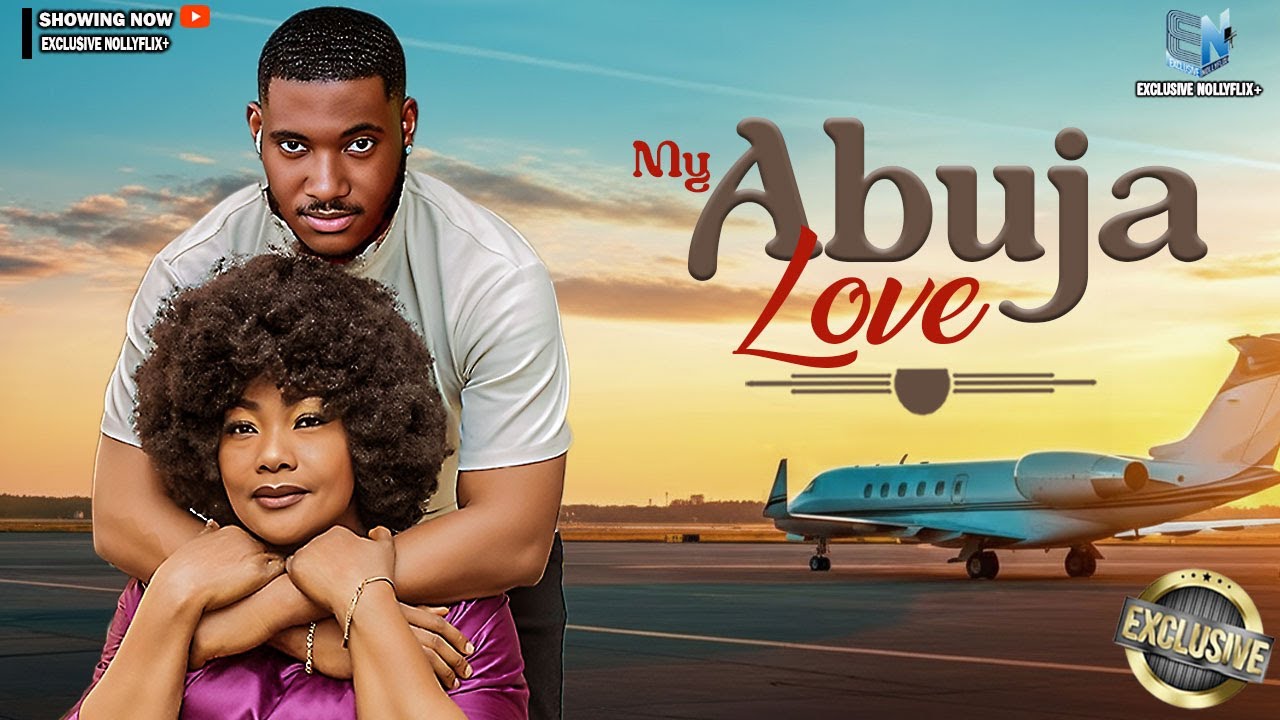 MY ABUJA LOVER | CHIDI DIKE | EUCHARIA ANUNOBI | 2026 NOLLYWOOD MOVIES ...