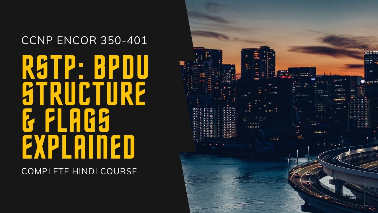 34. CCNP Encor + Enarsi | RSTP - RSTP BPDU Structure Explained | CCNP ...