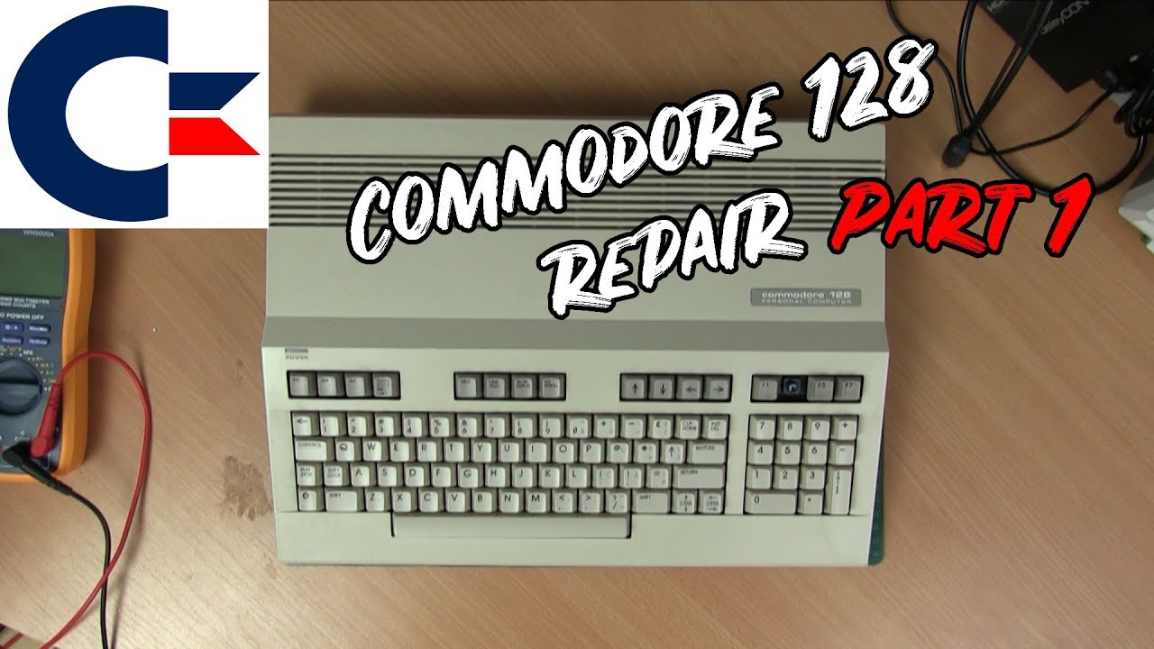 Commodore 128 repair part 1 - YouTube