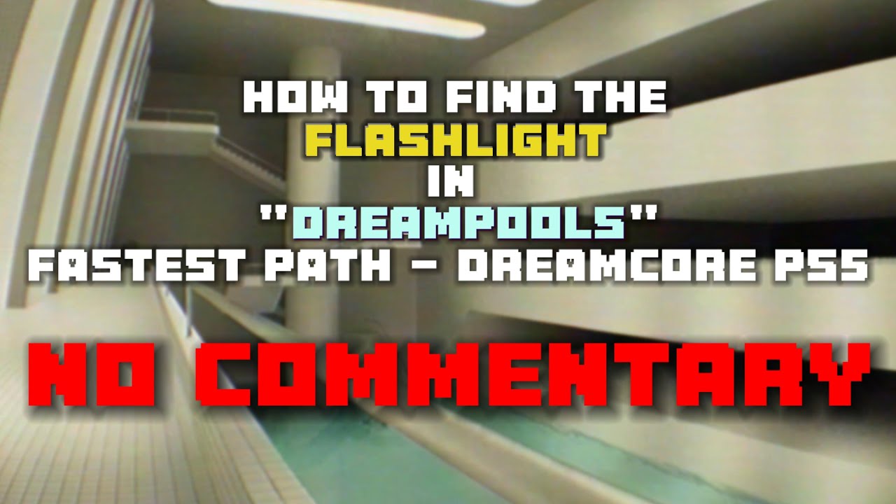 HOW to find the FLASHLIGHT in "DreamPools"! Fastest path, no commentary ...