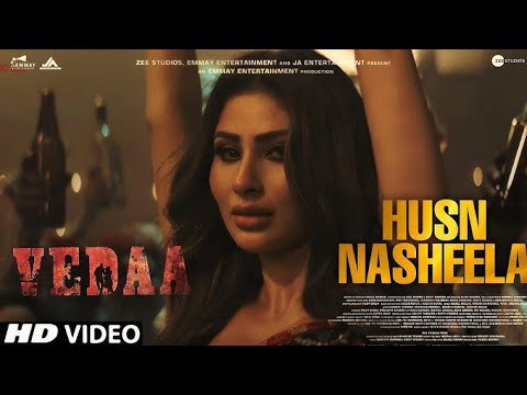 Vedaa Song - Husn Naseela | John Abraham | Mouni Roy | Arijit Singh ...