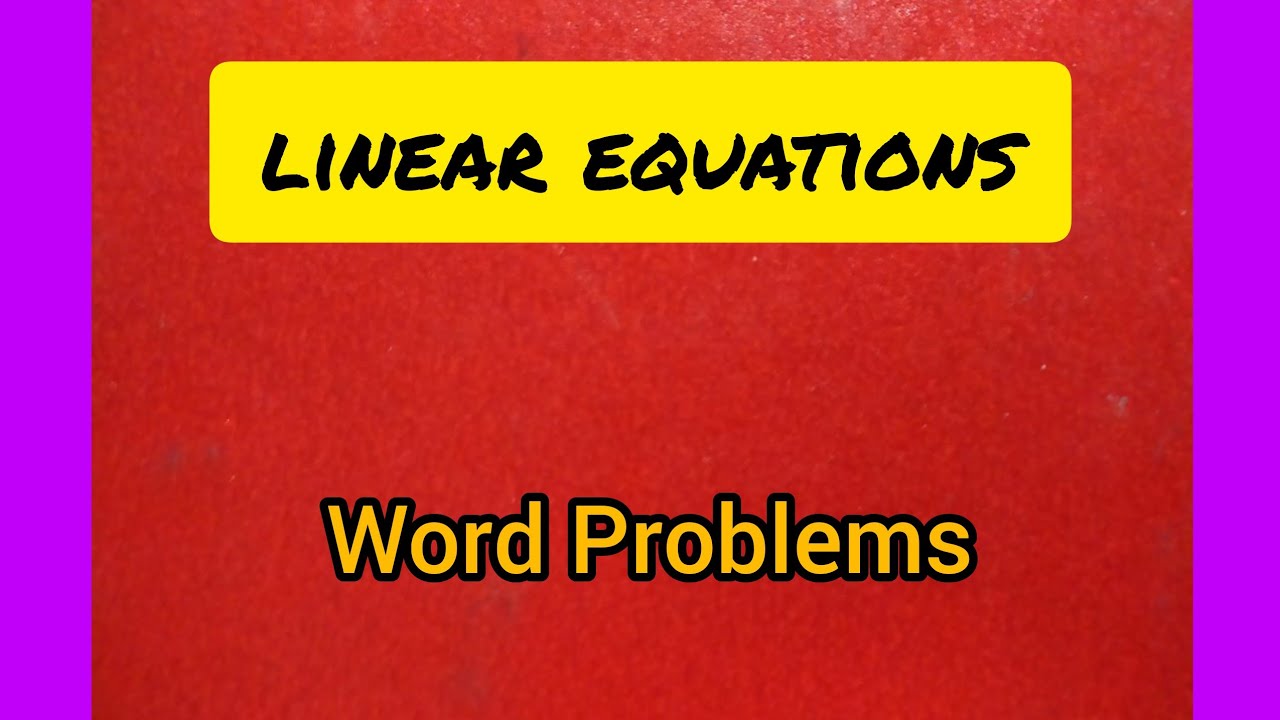 CLASS 7 Linear Equations Word Problems YouTube CLASS 7 Linear Equations Word Problems YouTube