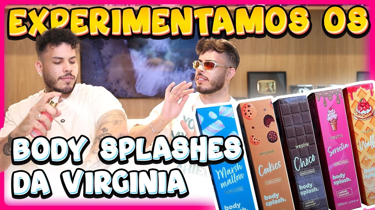 Experimentando os BODY SPLASH da VIRGÍNIA - YouTube