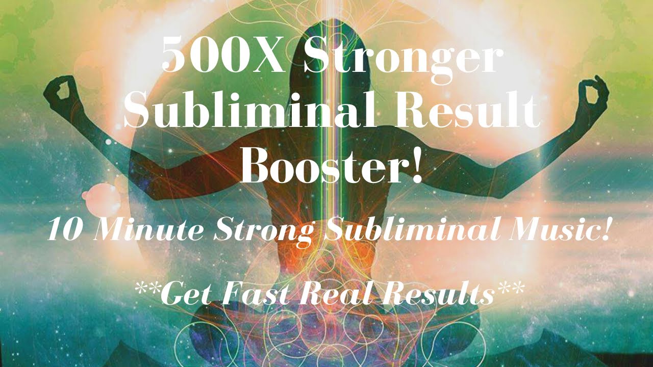 500X Stronger Subliminal Booster Music: Get Super Fast Subliminal ...