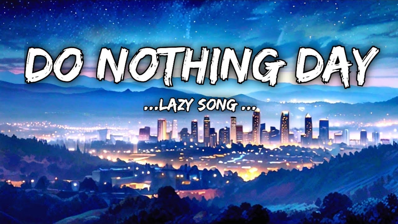 DO NOTHING DAY -🤪THE LAZY SONG (LYRICS ) - YouTube