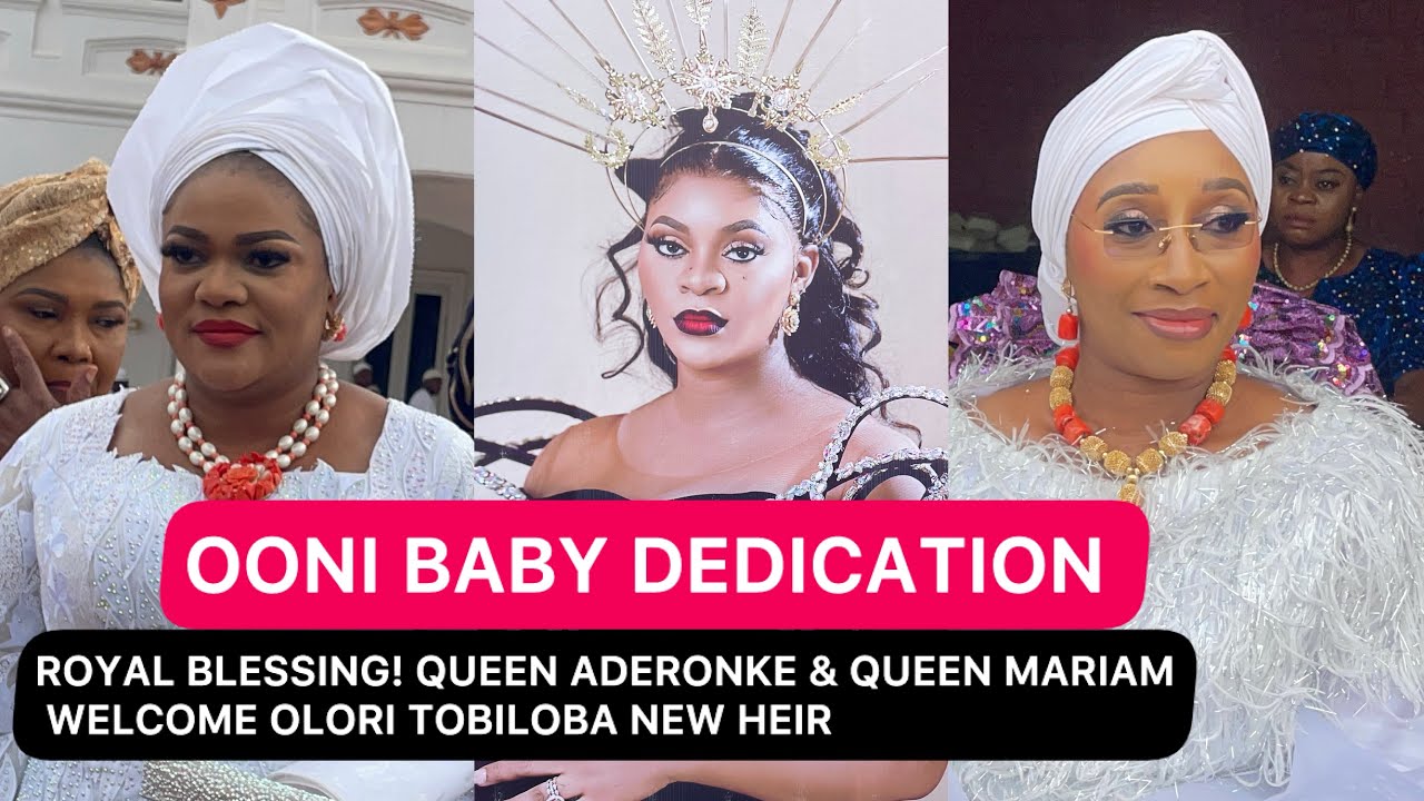 ROYAL BLESSING! QUEEN ADERONKE & QUEEN MARIM WELCOME OLORI TOBILOBA NEW HEIR - YouTube