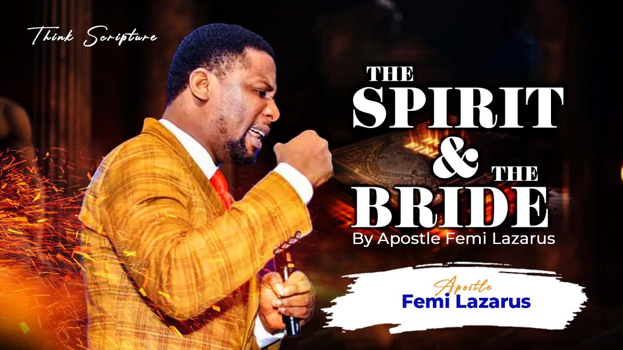 THE SPIRIT & THE BRIDE || BY APOSTLE FEMI LAZARUS 🔥🔥🔥 - YouTube