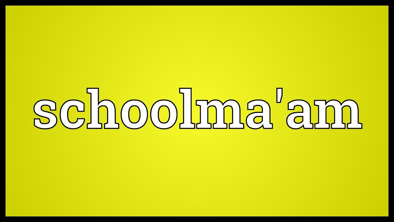 Schoolma'am Meaning - YouTube