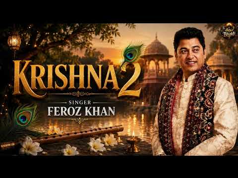 Krishna 2 | Feroz Khan | New Krishna Bhajan 2026 | Latest Devotional Song