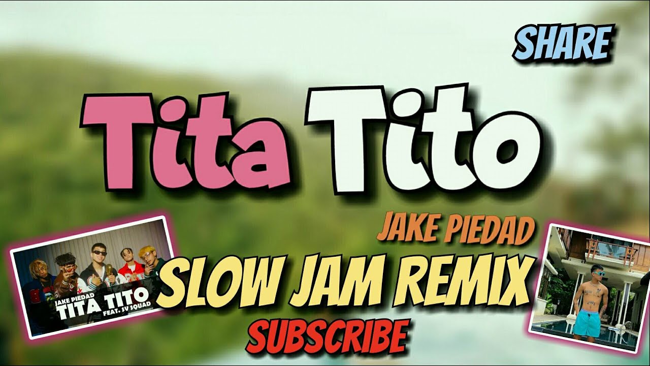 TITA TITO_ Jake Piedad ( SLOW JAM REMIX ) 2022 - YouTube