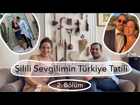 Şilili Sevgilim Türkiye Tatilini Anlatıyor #2: Ailem, arkadaşlarım, özlü sözler ve pahalılık