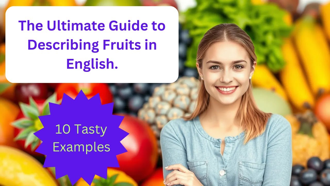 The Ultimate Guide to Describing Fruits in English | 10 Tasty Examples ...